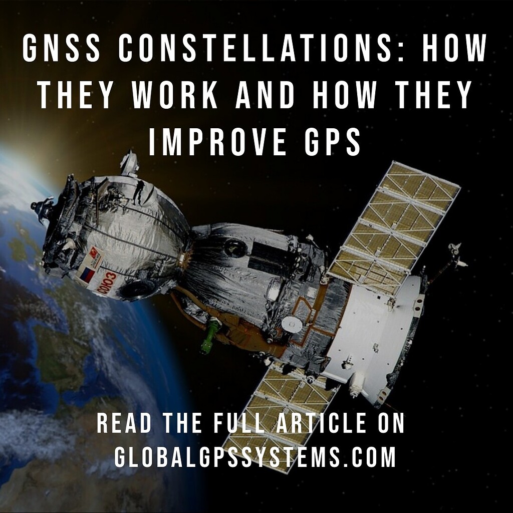 GNSS Constellations: How They Work and How They Improve GPS - News ...
