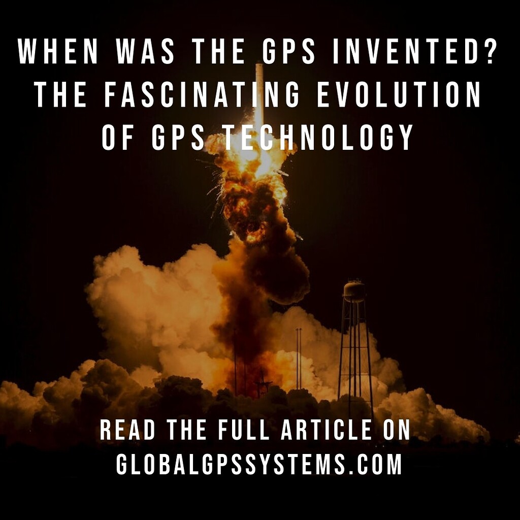 When Was the GPS Invented? The Fascinating Evolution of GPS Technology ...